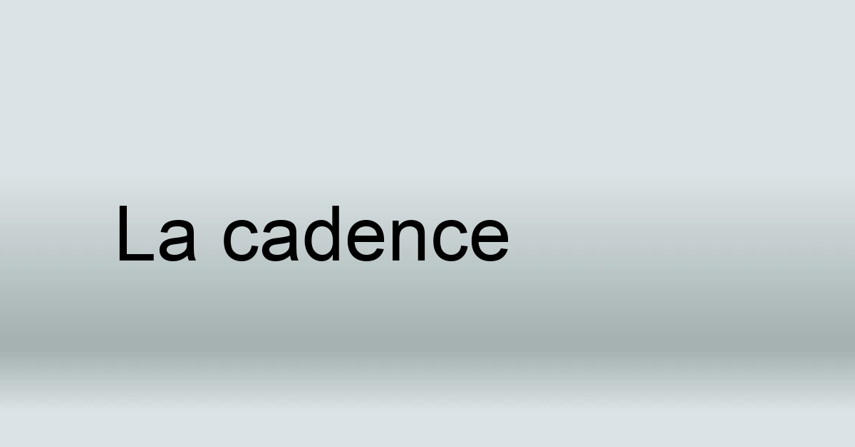 Définition de cadence - Notions de solfège