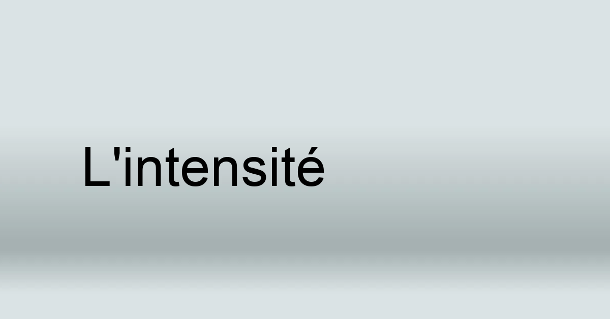 Définition de intensite - Notions de solfège