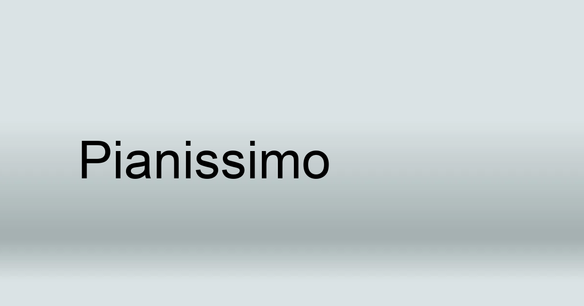 Définition de pianissimo - Notions de solfège
