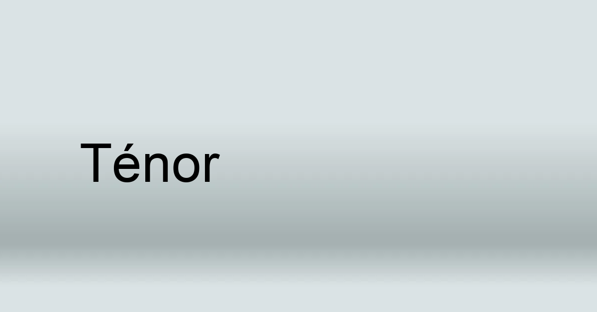 Définition de tenor - Notions de solfège